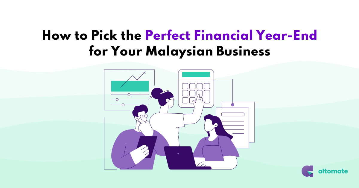 How to Pick the Perfect Financial Year-End for Your Malaysian Business ...