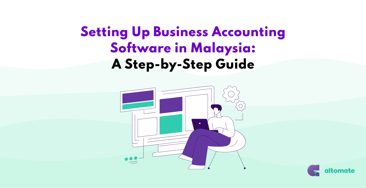 Setting Up Business Accounting Software in Malaysia: A Step-by-Step ...
