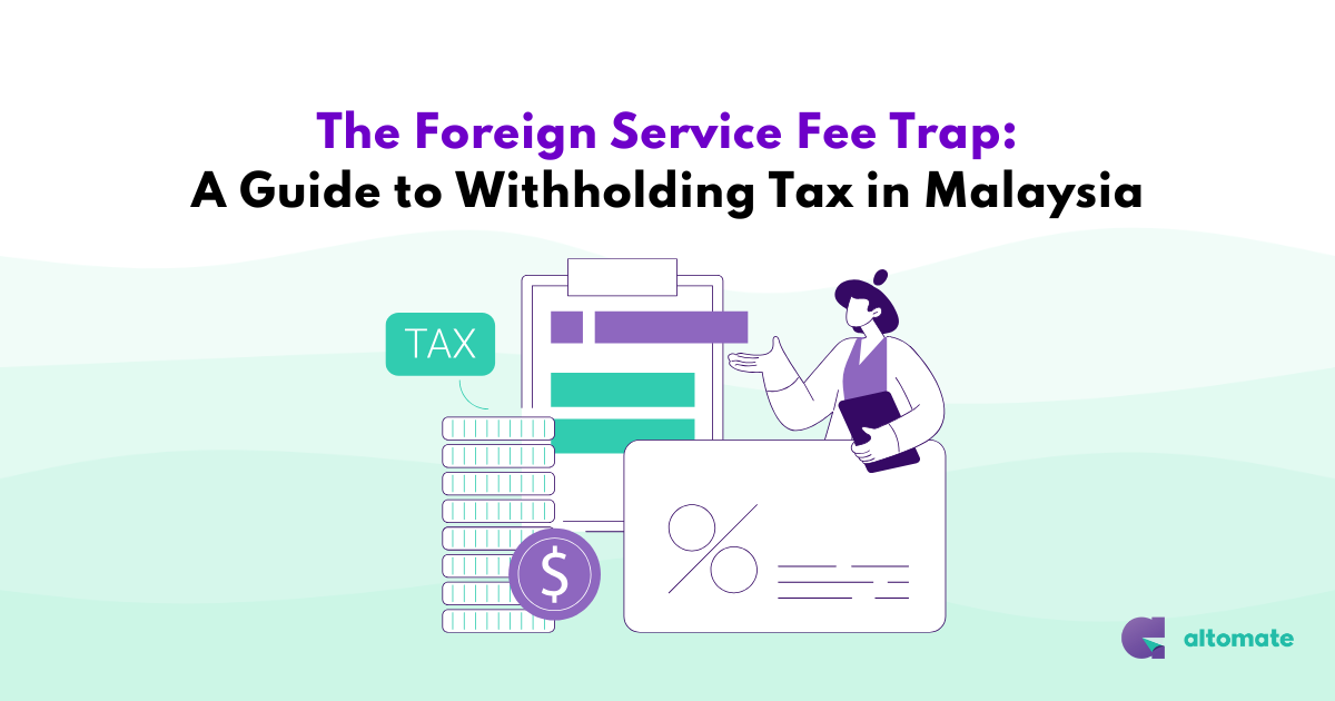 The Foreign Service Fee Trap: A Guide to Withholding Tax in Malaysia ...